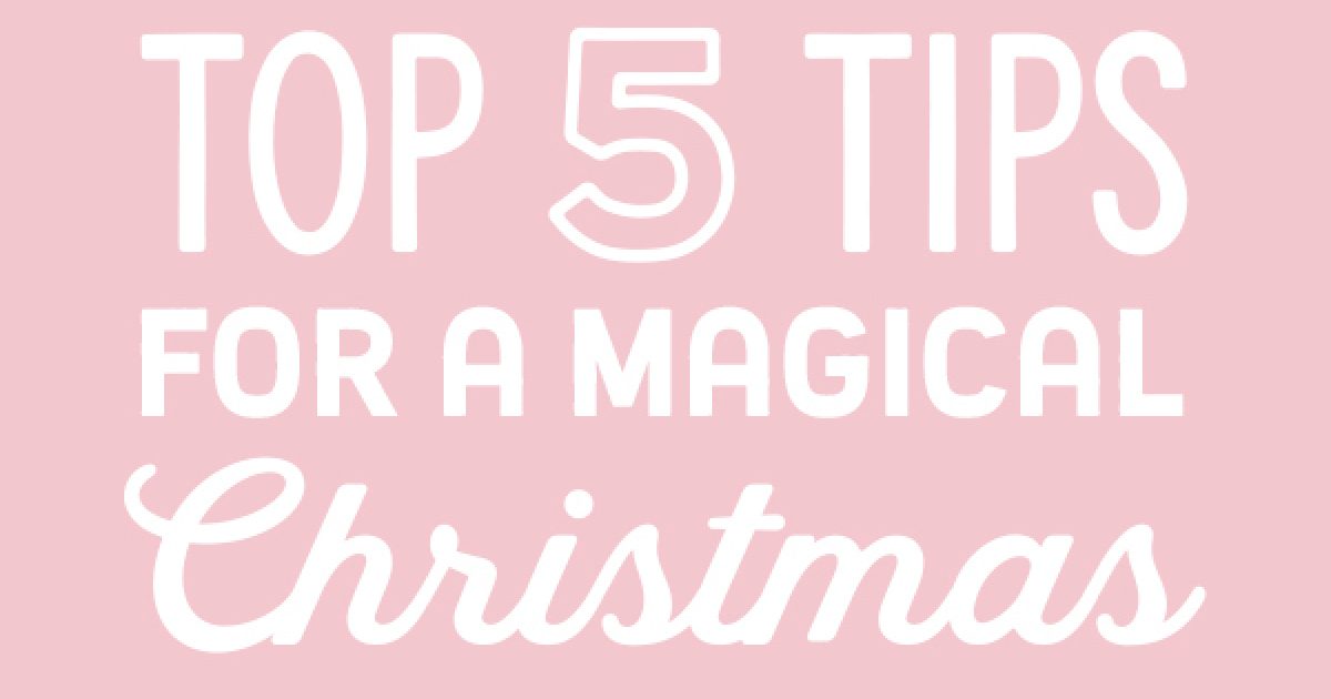 5 Tips For a Magical Christmas | Ferguson Plarre's Bakehouse